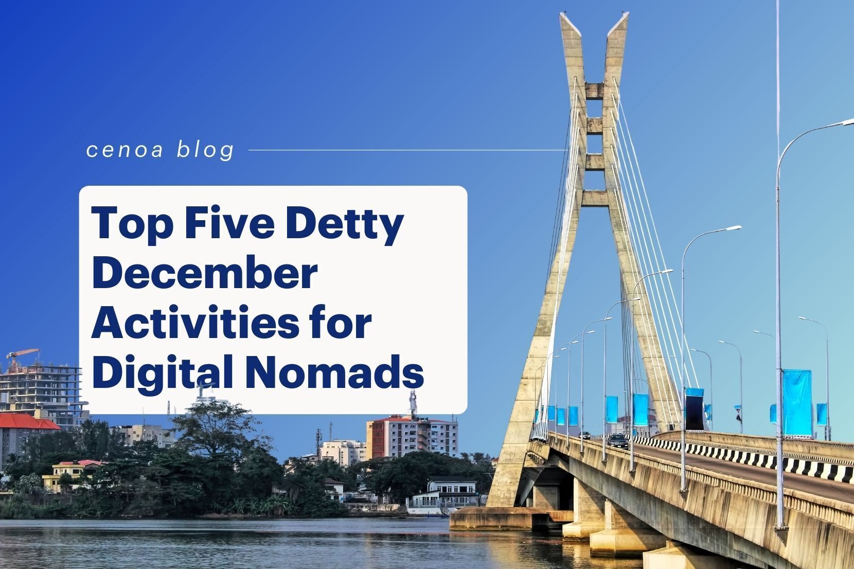 Top Five Detty December Activities for Digital Nomads | CENOA