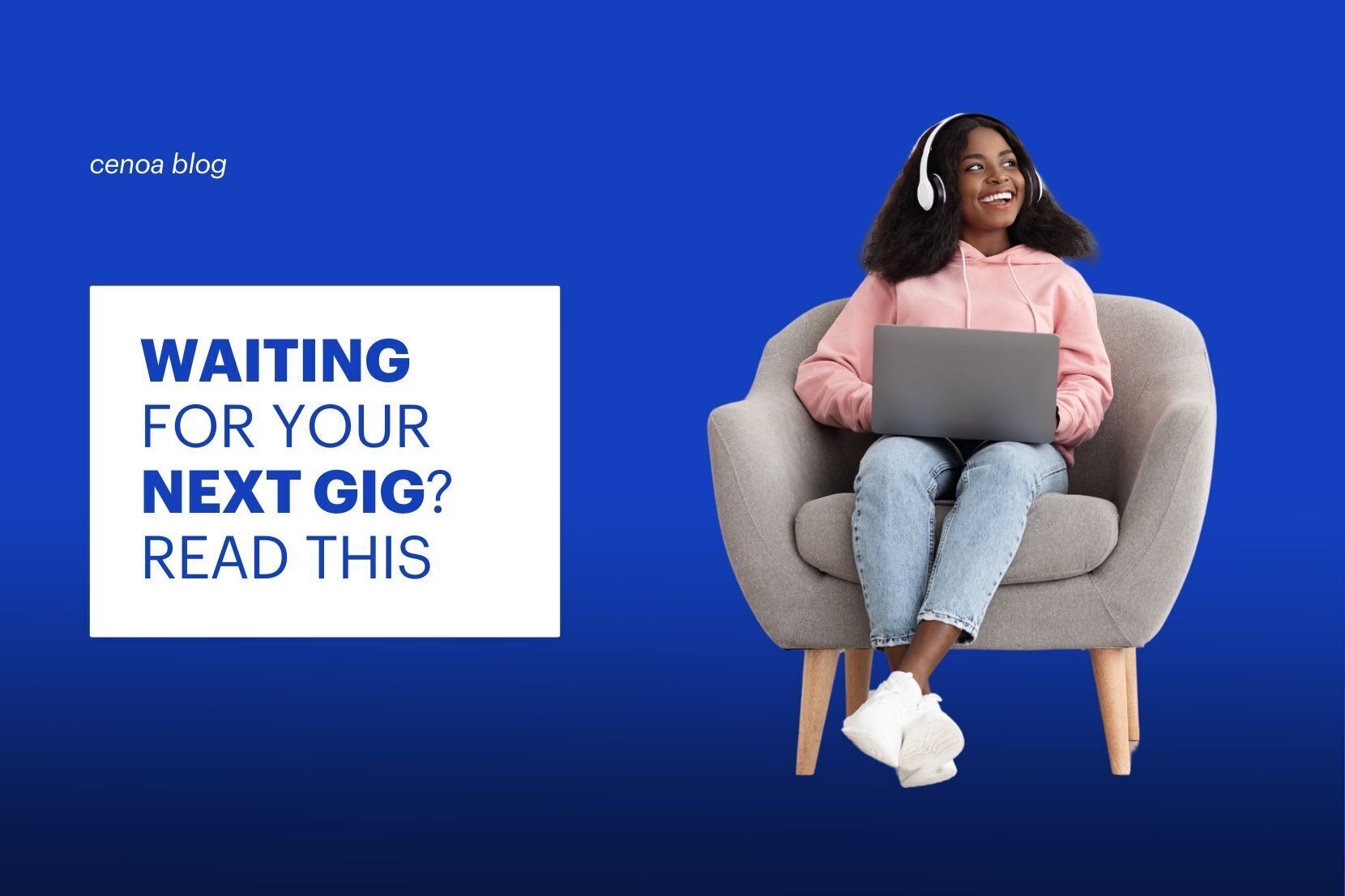 Waiting for your next gig? Read this. | CENOA